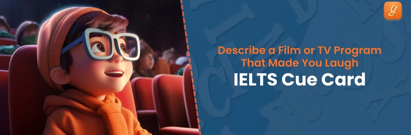 Describe a Film or TV program That Made You Laugh - IELTS Cue Card | Yocket
