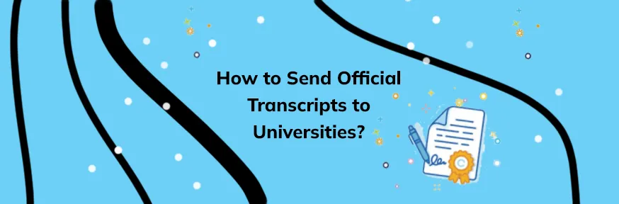 How to Send Official Transcripts to Universities Electronically?