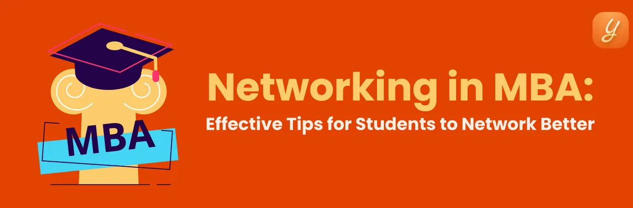 Networking in MBA: Effective Tips for Students to Network Better