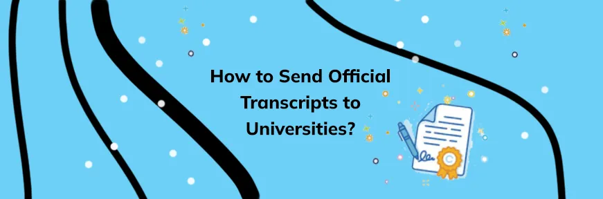 How to Send Official Transcripts to Universities Electronically?