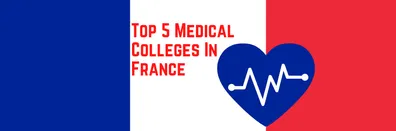 Top 5 Medical Colleges In France For International Students In 2025